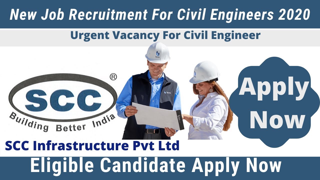 SCC Infrastructure Pvt Ltd New Recruitment For Civil Engineer 2020 ...