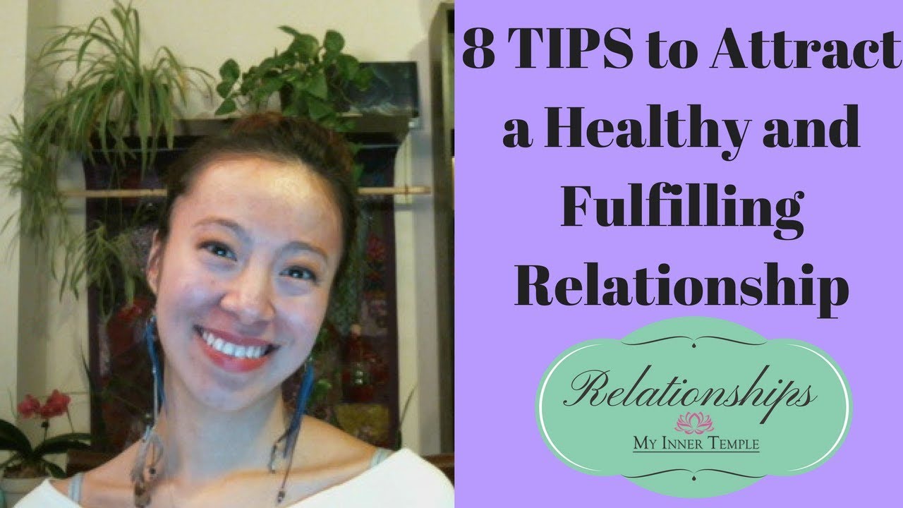 8 TIPS TO ATTRACT A HEALTHY AND FULFILLING RELATIONSHIP - YouTube