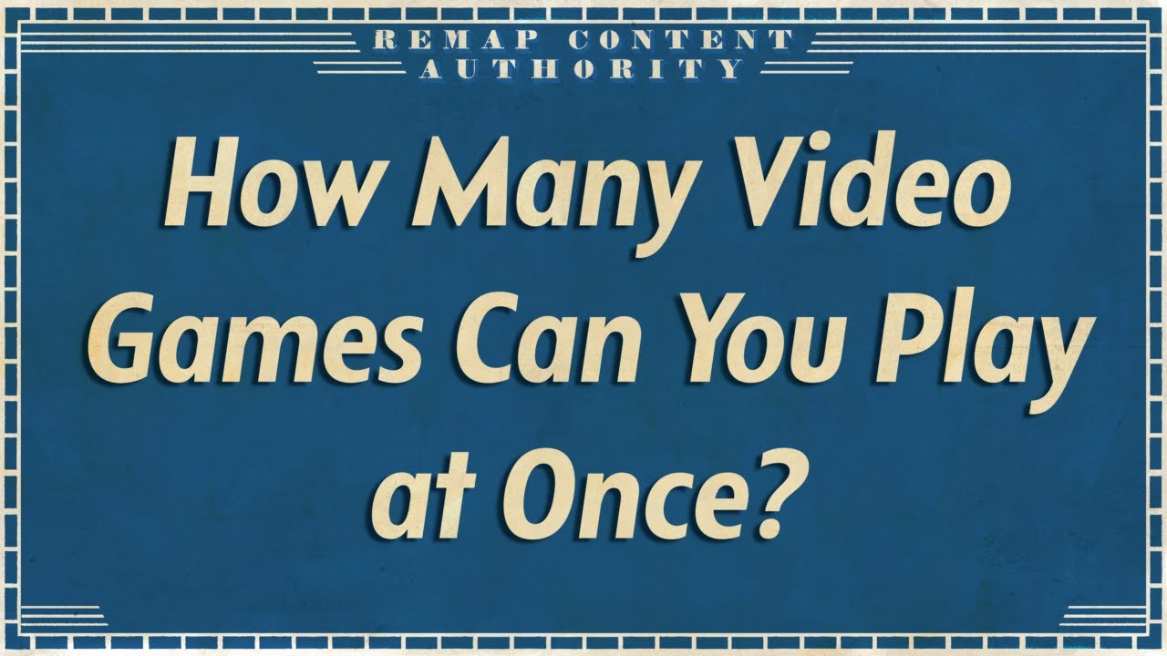 How Many Video Games Can You Play at Once? - YouTube