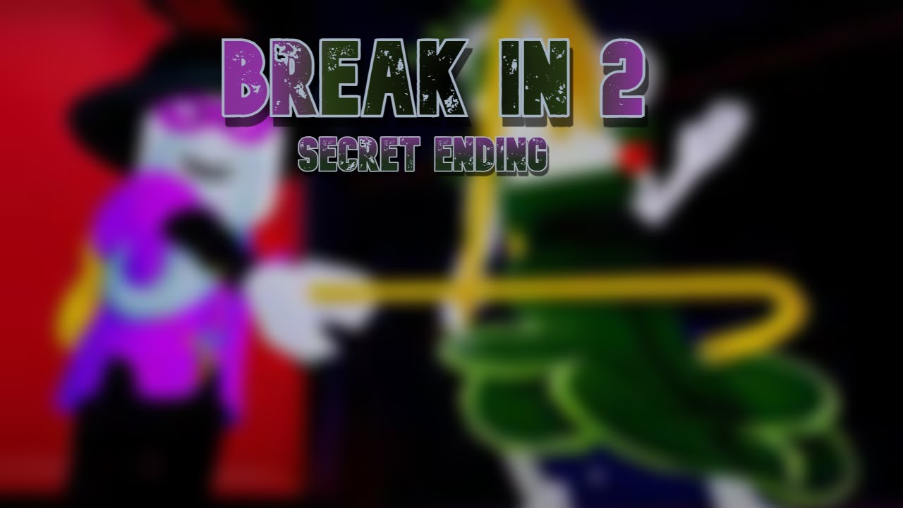 Break in 2 Secret Ending! - YouTube