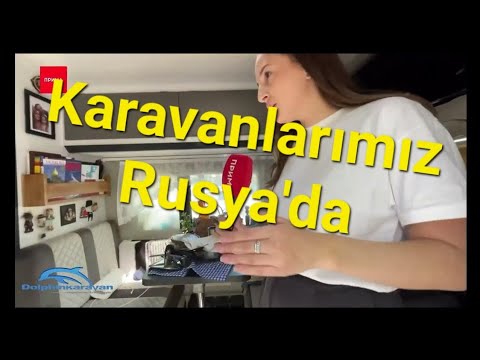 Karavanlarımız Rusya'da