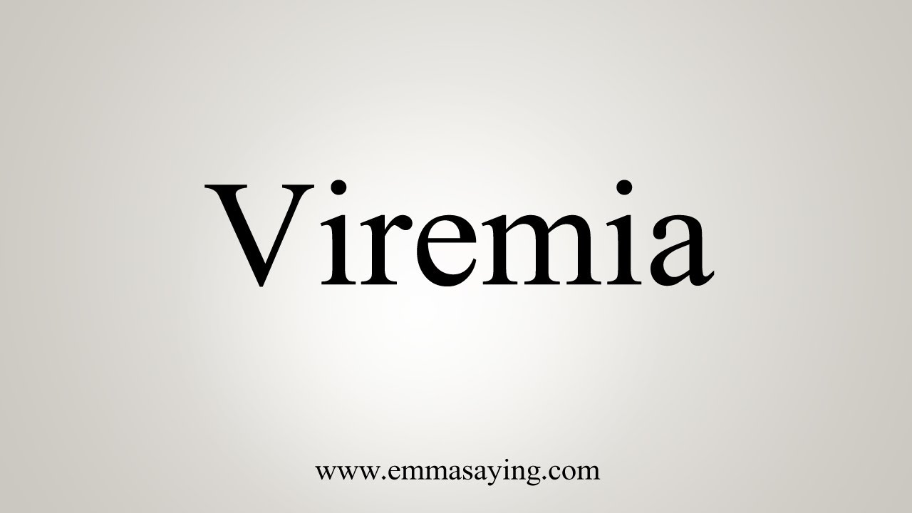 How To Say Viremia - YouTube
