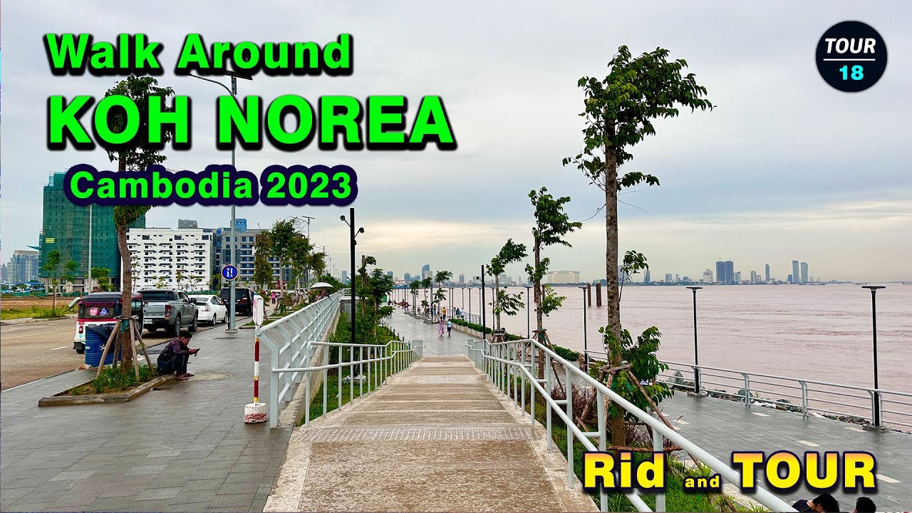 Walk Around Koh Norea - New relax town along side Mekong river in Phnom ...