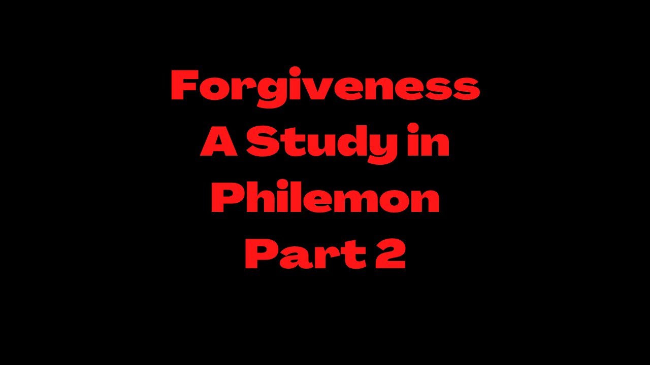 Forgiveness - Study in Philemon - Part 2 - YouTube