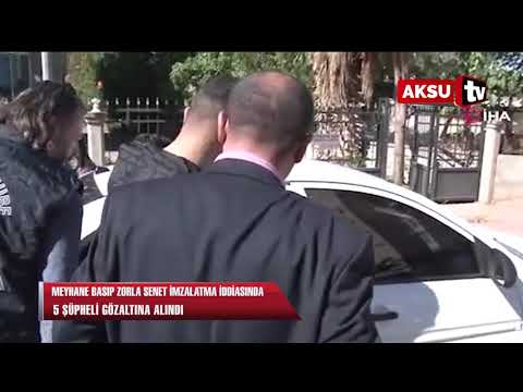 Meyhane basıp zorla senet imzalatma iddiasında 5 şüpheli gözaltına alındı...