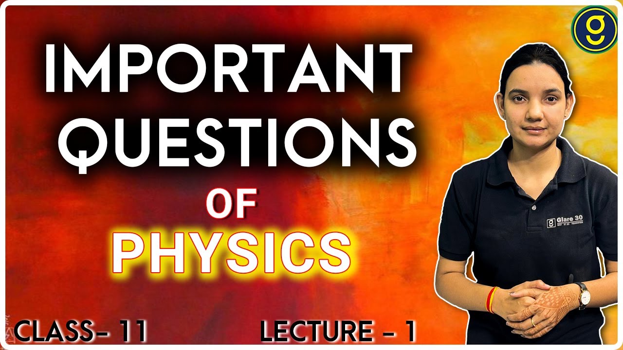 Important Questions of Physics || Class- 11 || Lecture- 1 - YouTube