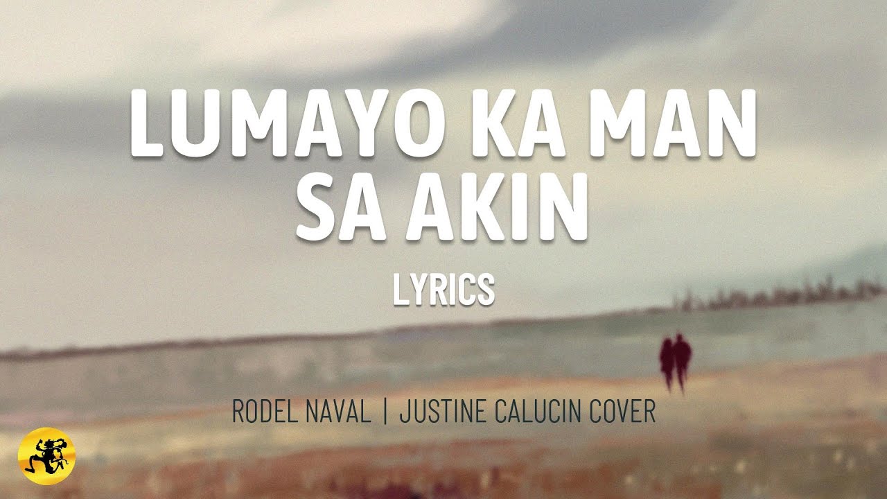 Lumayo Ka Man Sa Akin - Rodel Naval | Justine Calucin Cover (Lyric ...