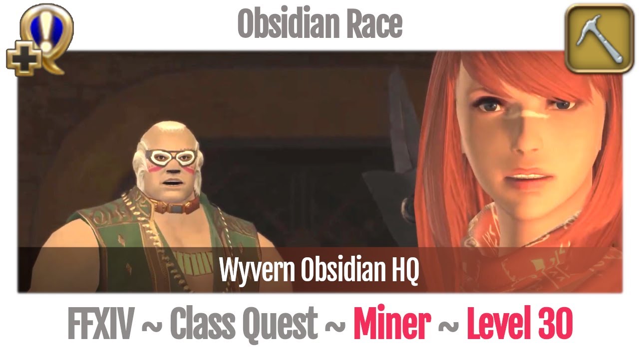 FFXIV Miner Quest Level 30 ~ A Realm Reborn ~ Obsidian Race (Wyvern ...