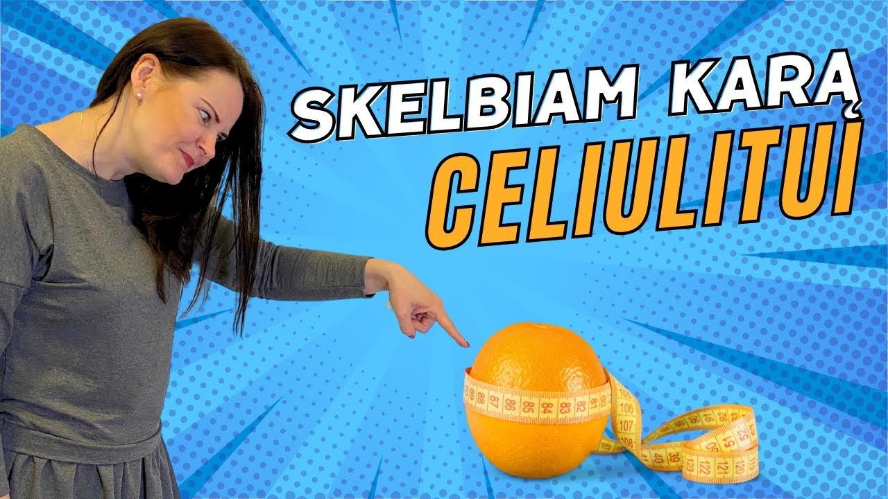 CELIULITAS! Kas provokuoja celiulito atsiradimą ir kaip jo išvengti be ...
