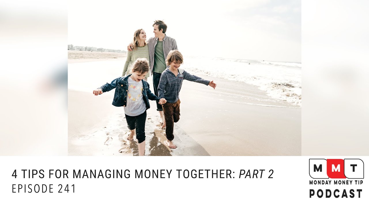 4 Tips for Managing Money Together: Part 2 - Episode 241: The Monday ...