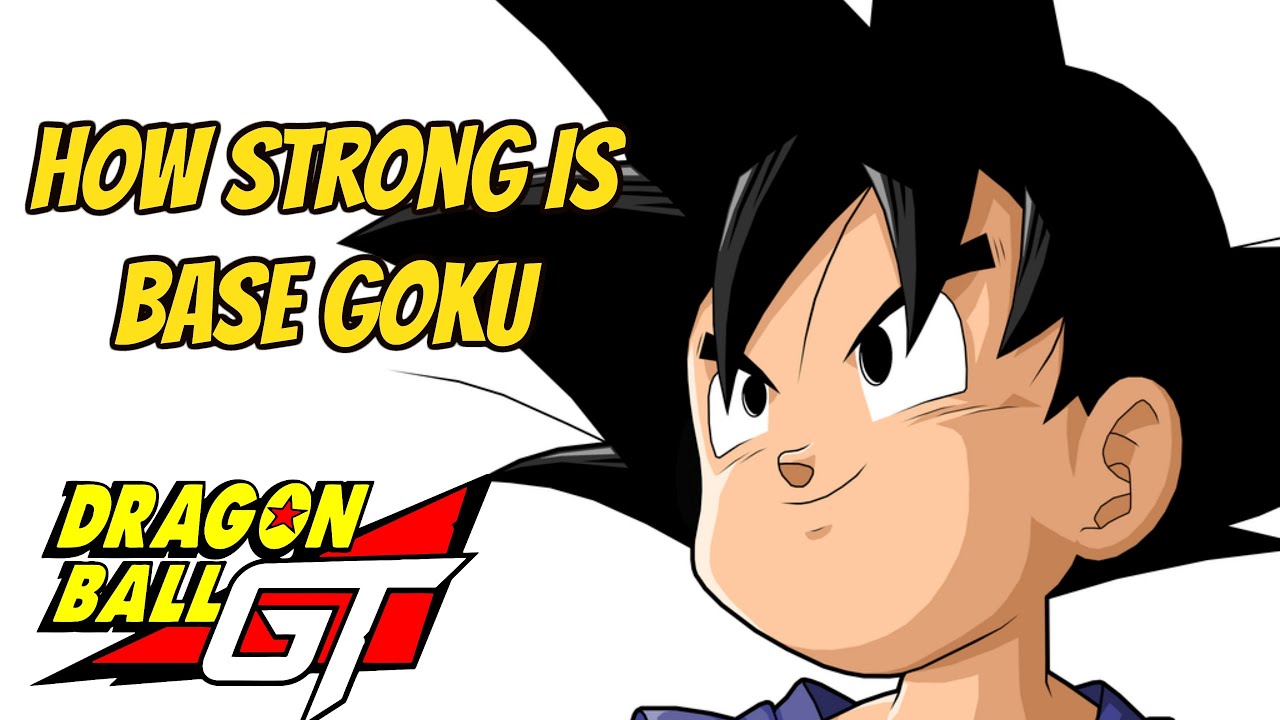 How Strong Is Base Goku In Dragonball GT? - YouTube