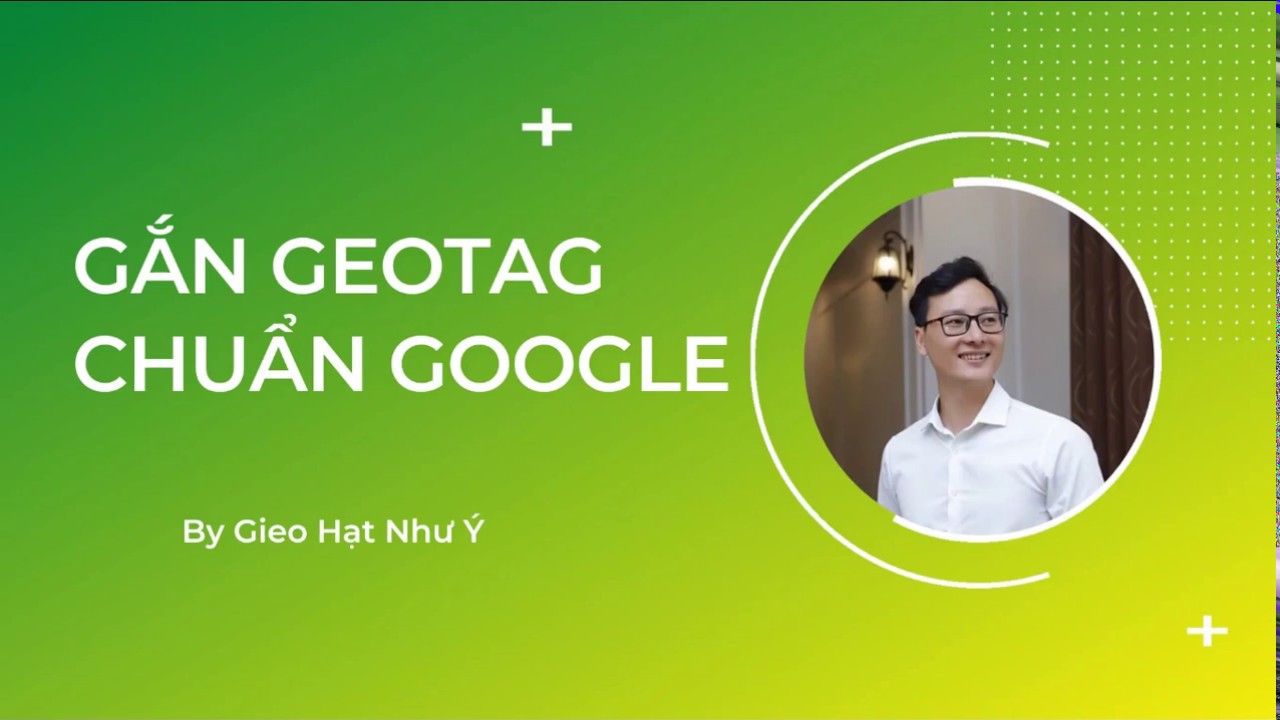 Cách gắn Geotag chuẩn Google Maps 2020 chưa nhiều người biết? - YouTube