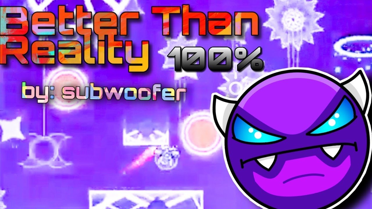 [Better Than Reality by subwoofer] [gd 2.11, areko16] 100% - YouTube