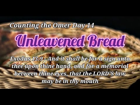 Counting the Omer Day 14 - Unleavened Bread - YouTube