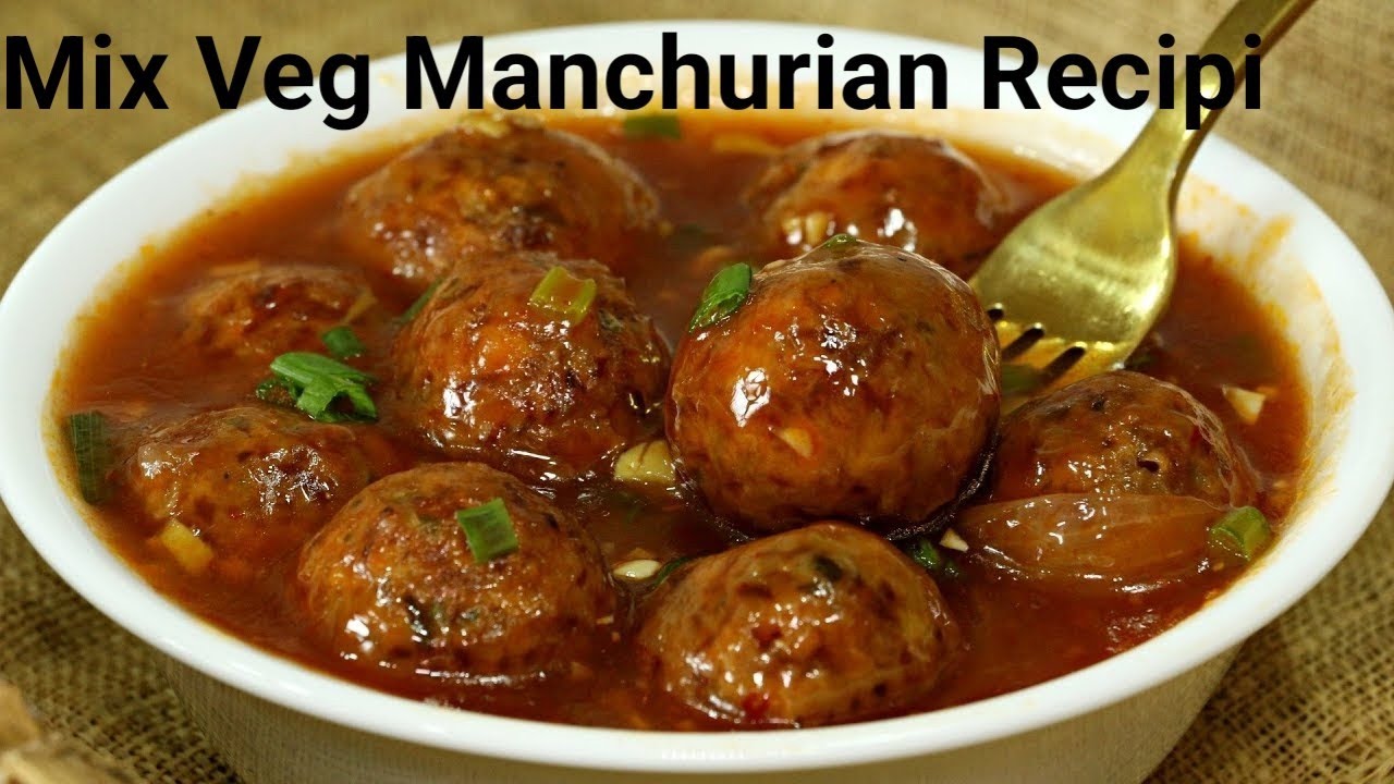 Mix Veg Manchurian Recipe। Veg Manchurian Recipe।मिक्स वेज मंचुरियन ...