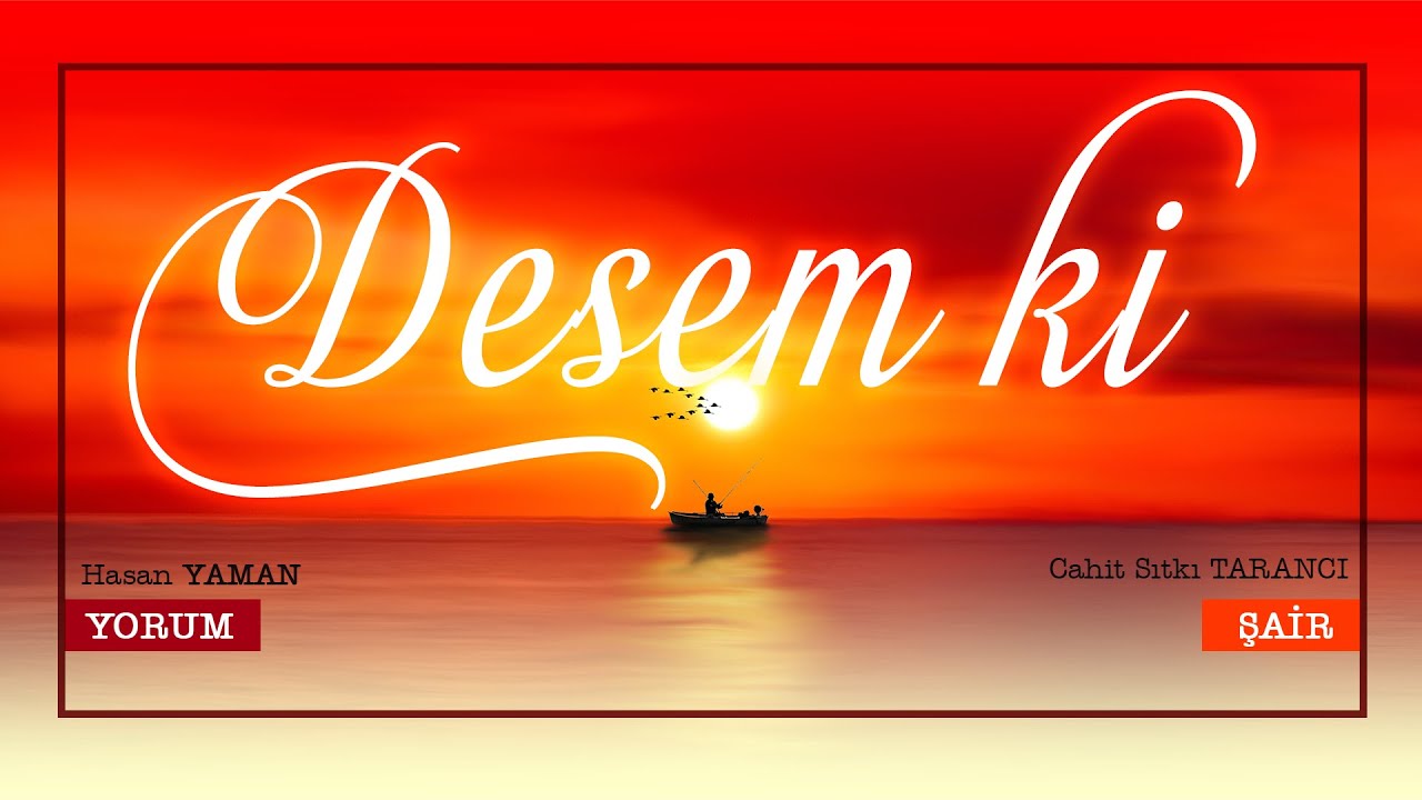 Desem ki | Cahit Sıtkı Tarancı - YouTube
