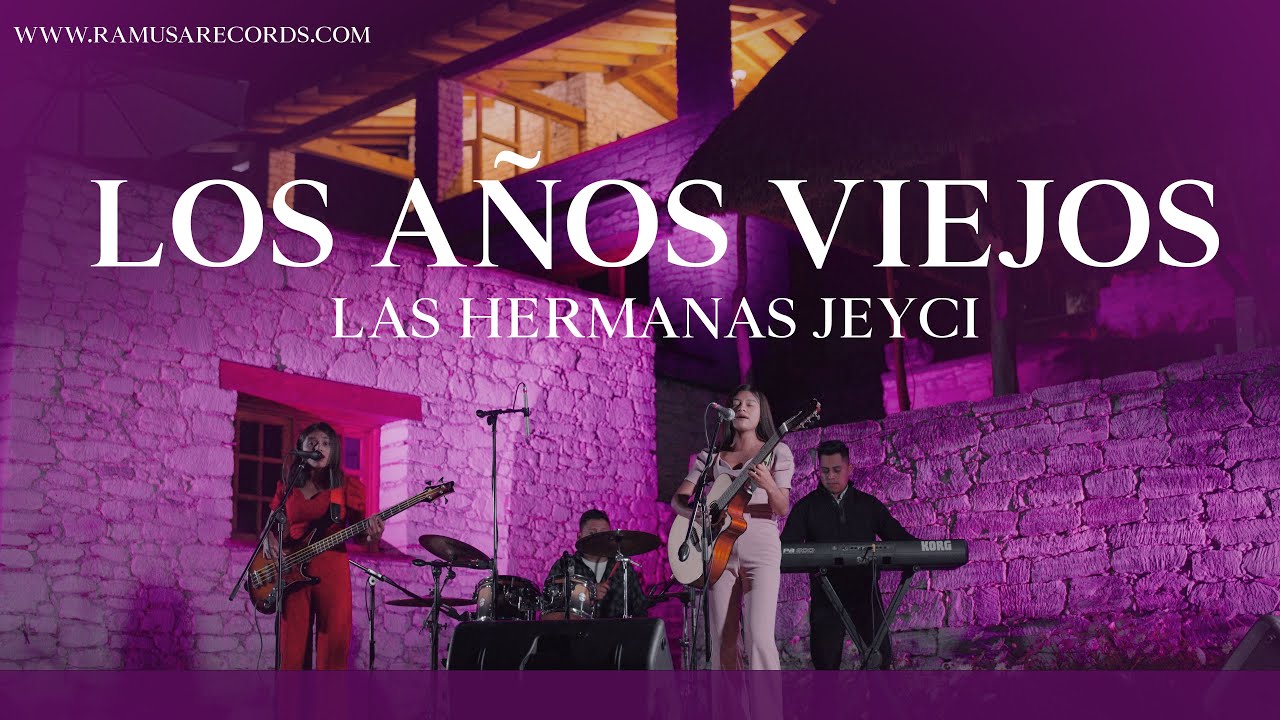Hermanas Jeyci - Los Años Viejos (Official Video) - YouTube