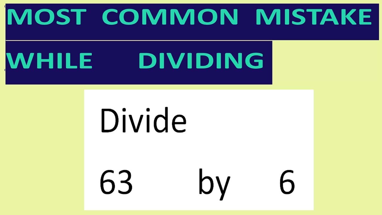 Divide 63 By 6 Most Common Mistake While Dividing YouTube Divide 63 By 6 Most Common Mistake While Dividing YouTube