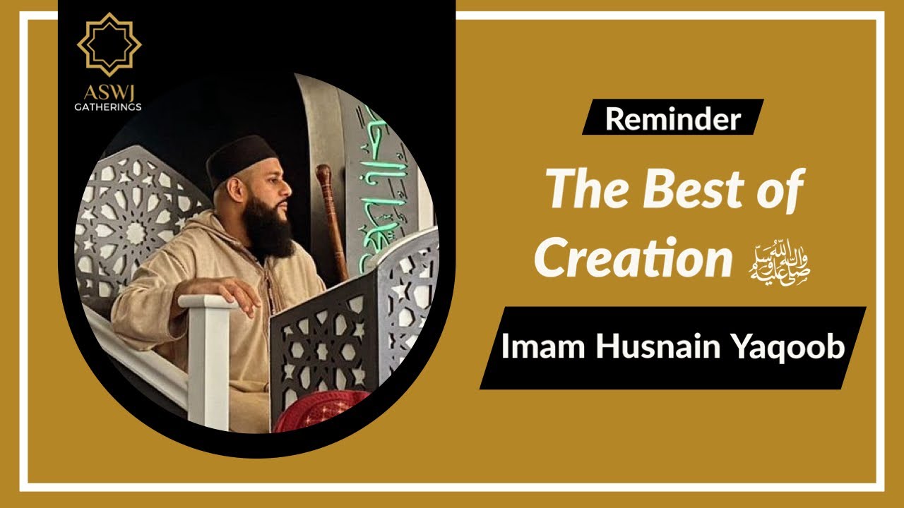The Best of Creation ﷺ | Imam Husnain Yaqoob - YouTube