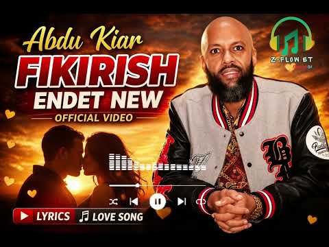 Fikirish Endet New 🎶#Abdu_kiar New Ethiopian music (Official video 2026) Best video clip #New 