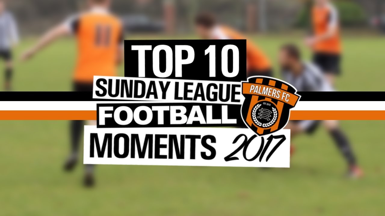 TOP 10 Sunday League Football Moments - 2017 - YouTube