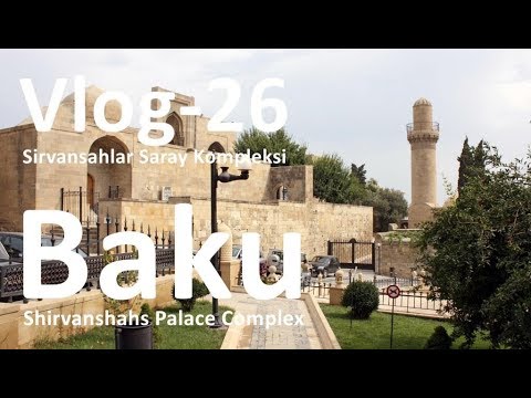 Baku City Tour - Shirvanshahs Dynasty Palace - Şirvanşahlar Saray Kompleksi - Azerbaijan - VLOG-26