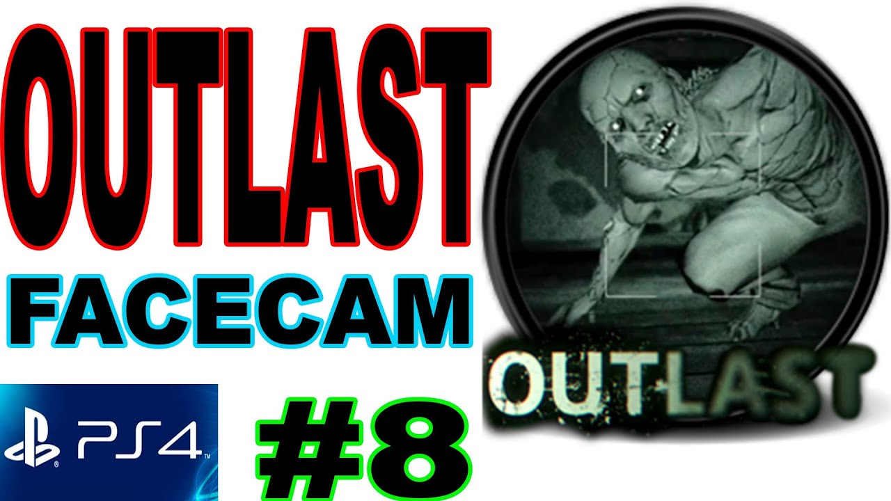 OutLast PS4 FACECAM #8 Objetivos na descrição - YouTube