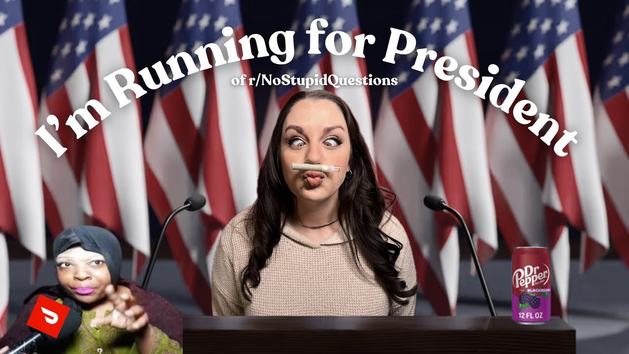 I'm Running for President of r/NoStupidQuestions (Also, Dr. Pepper ...