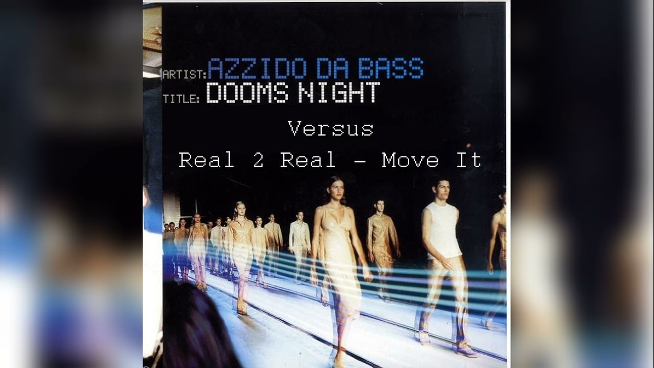 Azzido Da Bass Versus Real 2 Real - Dooms Night Versus Move It - YouTube