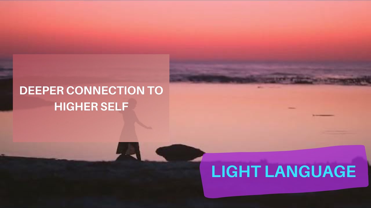 Deeper connection to higher self - Light Language - YouTube