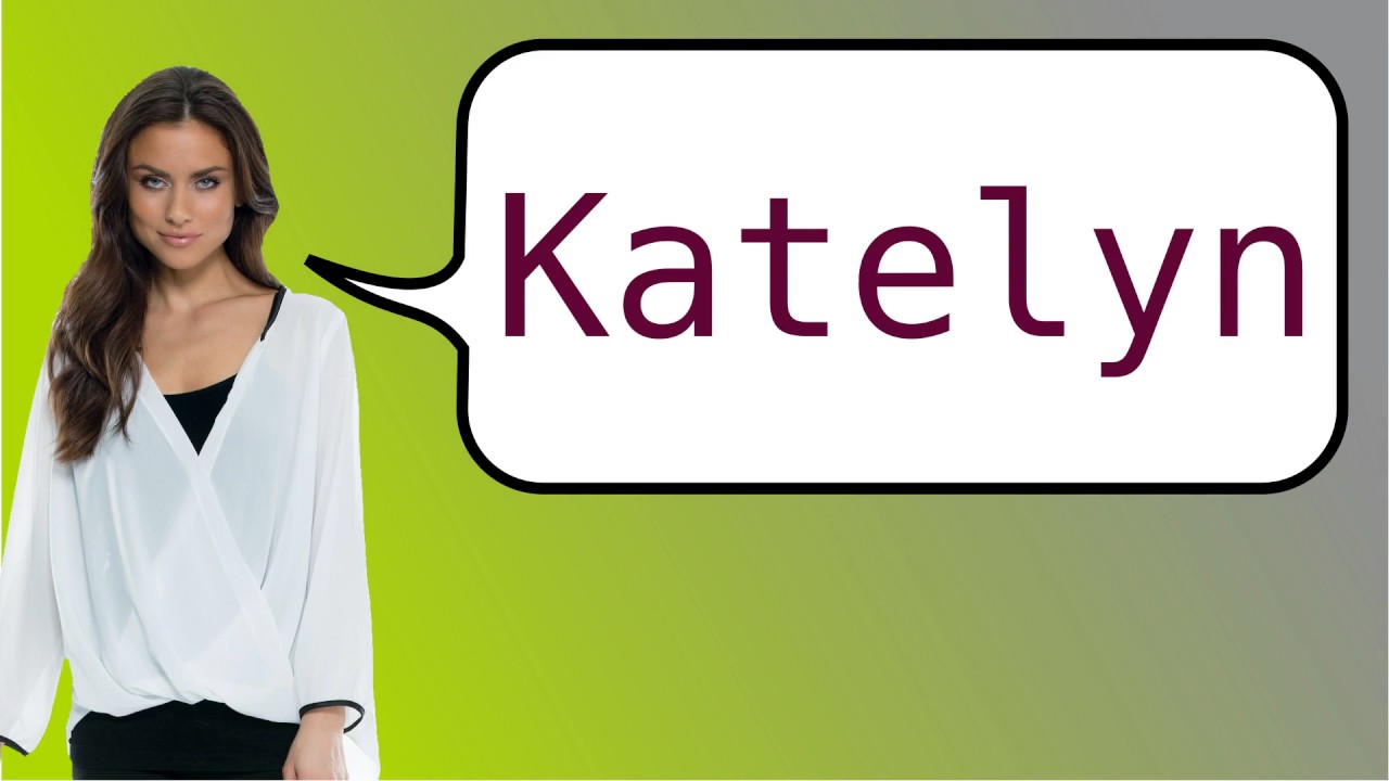 How to say katelyn in French? - YouTube