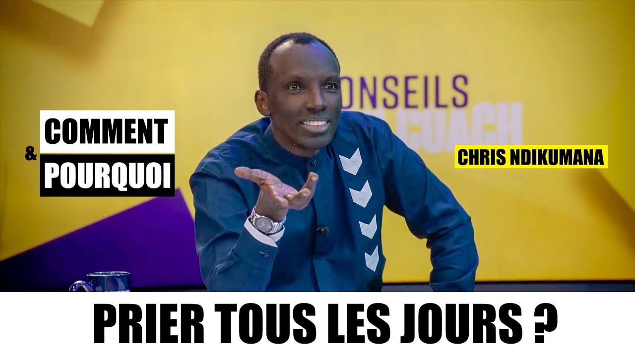Comment et Pourquoi prier tous les jours - CHRIS NDIKUMANA [ KANGUKA ...
