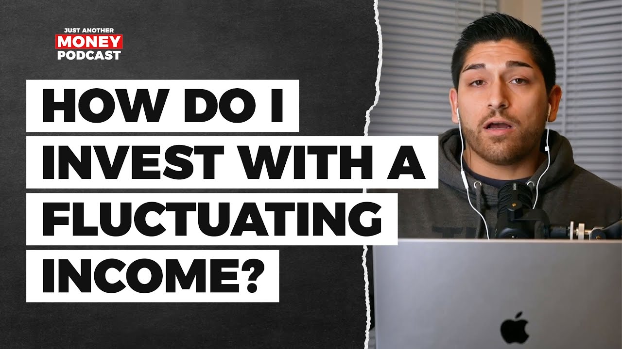 How do I Invest with a Fluctuating Income? | Just Another Money Podcast ...