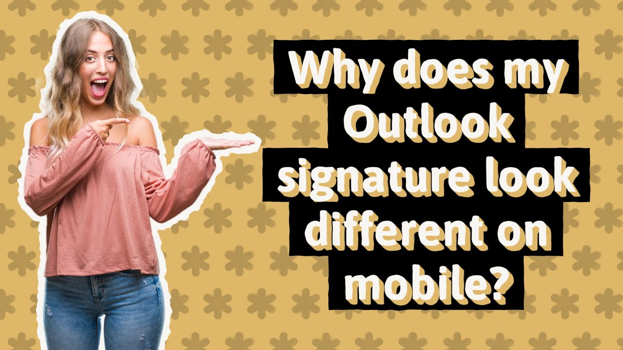 Why Does My Outlook Signature Look Different On Mobile YouTube why-does-my-outlook-signature-look-different-on-mobile-youtube