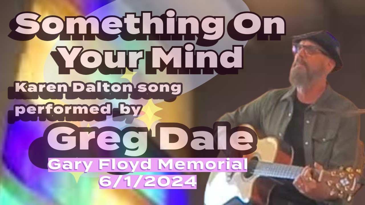 Greg Dale - Something On Your Mind ( Gary Floyd Memorial 6/1/2024 ...