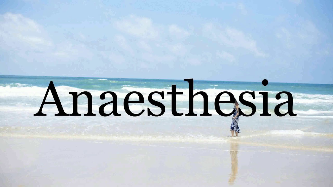 How To Pronounce Anaesthesia🌈🌈🌈🌈🌈🌈Pronunciation Of Anaesthesia - YouTube