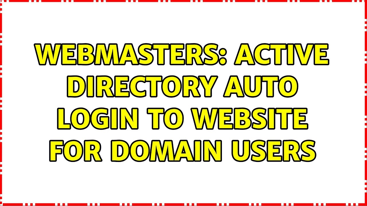Webmasters: Active Directory auto login to website for domain users ...