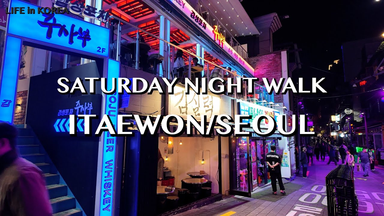 【LIFE in KOREA/SEOUL/4K】SATURDAY NIGHT WALK/#ITAEWON#SEOUL - YouTube