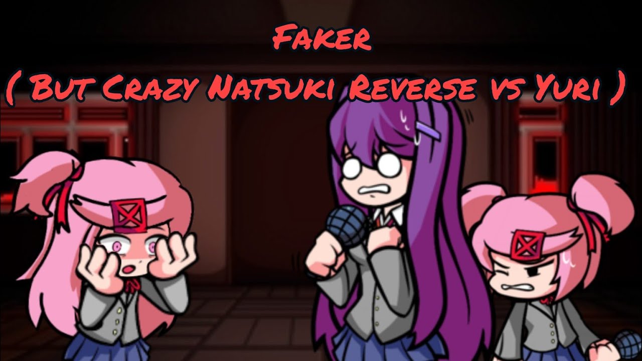 FNF - Faker ( But Crazy Natsuki Reverse vs Yuri ) - YouTube