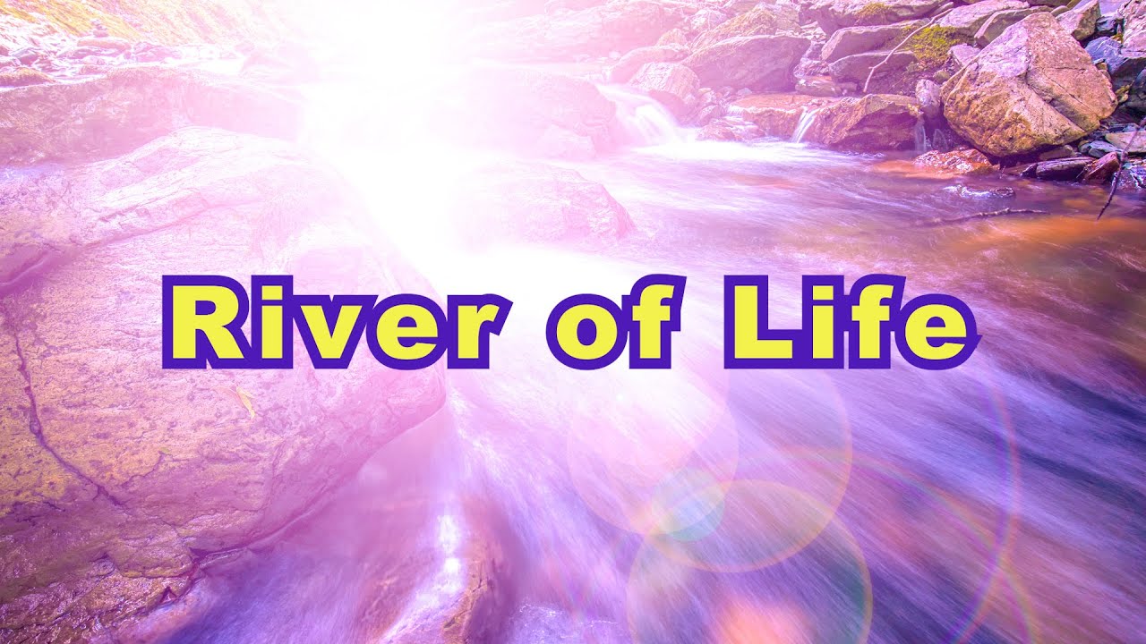 River of Life - YouTube