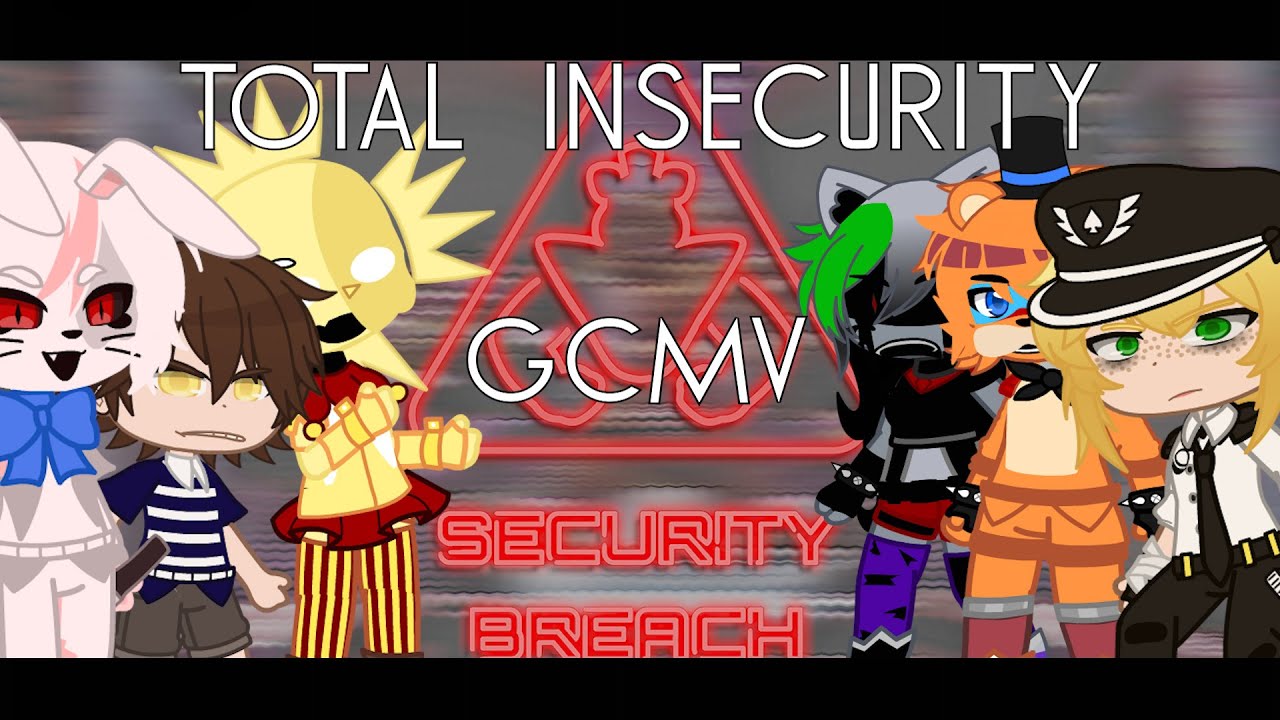- FNAF Security Breach - "Total Insecurity" - GCMV - Gacha Club - - YouTube