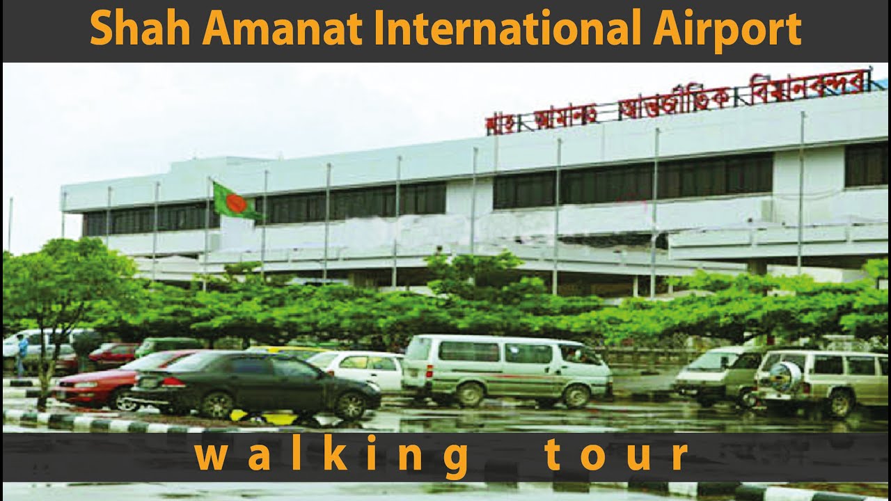 Walking Tour Of Shah Amanat International Airport - Chattogram ...