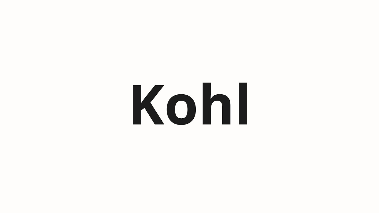 How to pronounce Kohl - YouTube