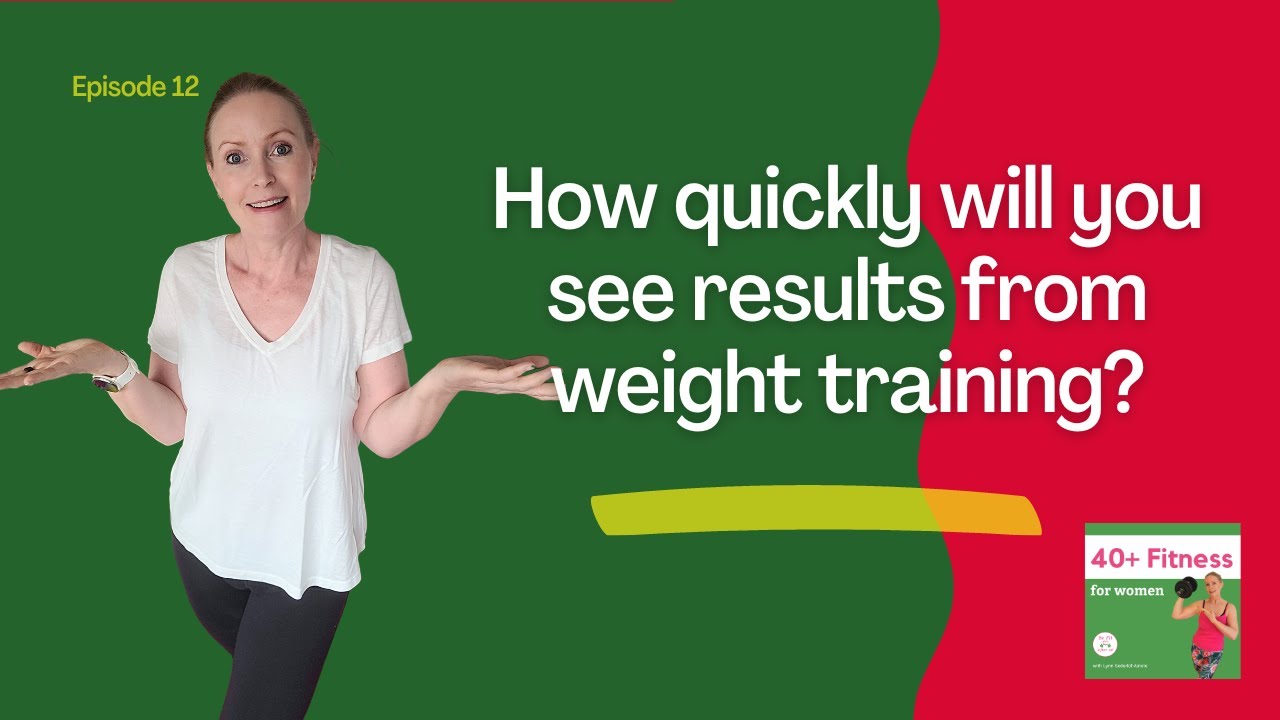 #12: How quickly will you see results from your weight training ...