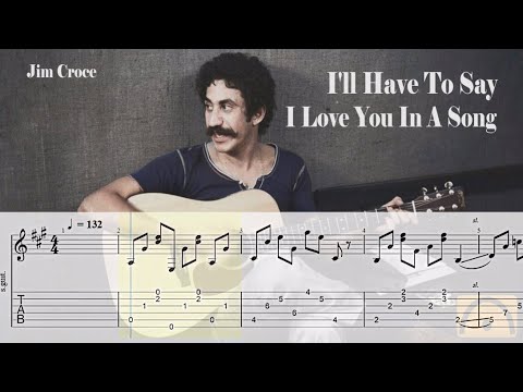 I'll Have To Say I Love You In A Song - Jim Croce | Guitar Tab - YouTube