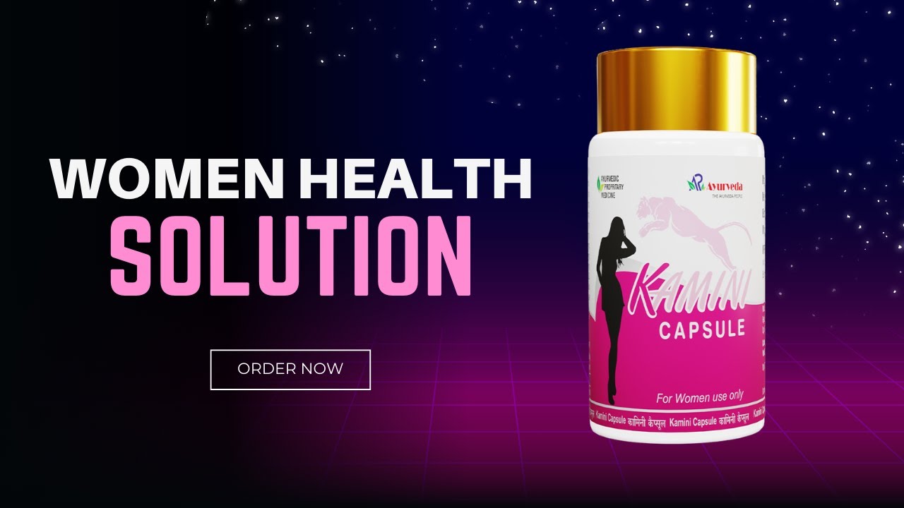 Low Libido या मासिक धर्म सम्बंधित समस्या में जाने Kamini Capsule के ...