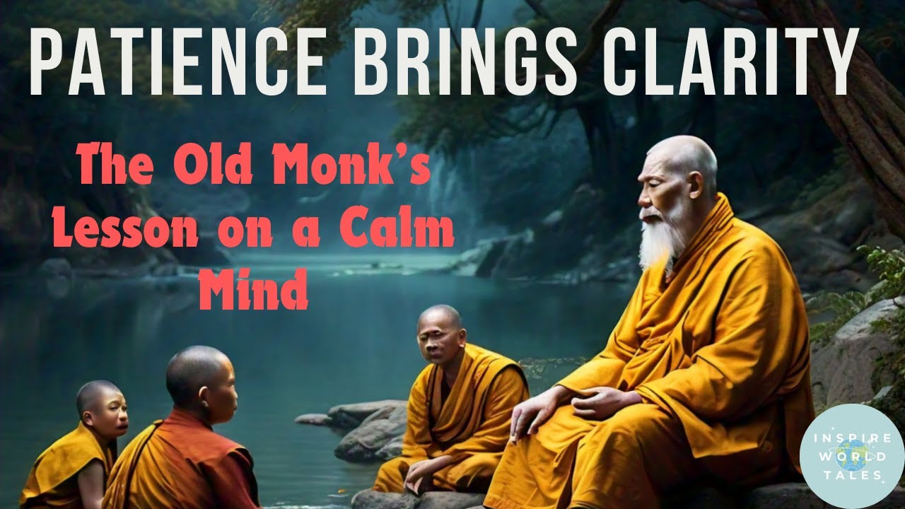 Patience Brings Clarity: The Old Monk’s Lesson on a Calm Mind | Inspire ...