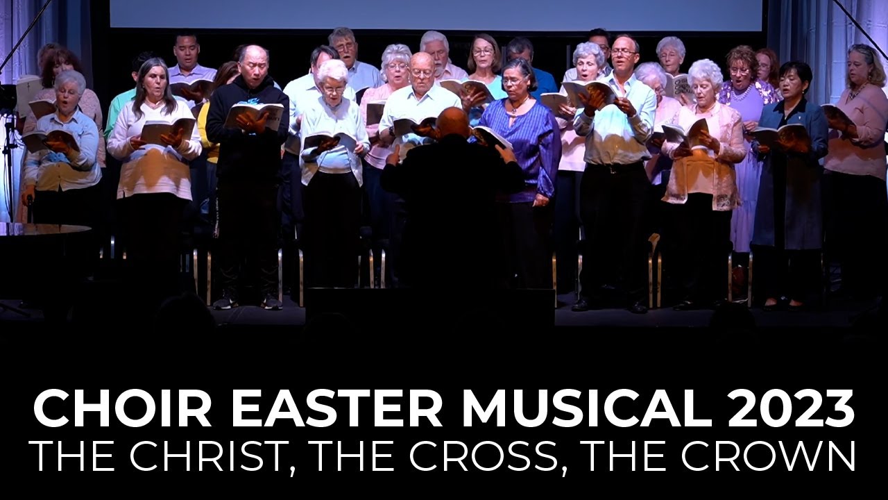 Chancel Choir Easter Musical 2023: The Christ, The Cross, The Crown ...