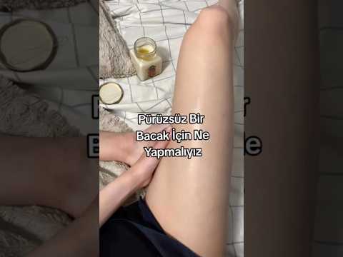 Pürüzsüz bacaklar istiyorsan bunu görmelisin✨