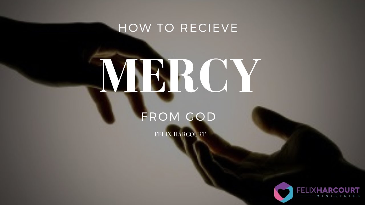 How To Receive Mercy From God - YouTube